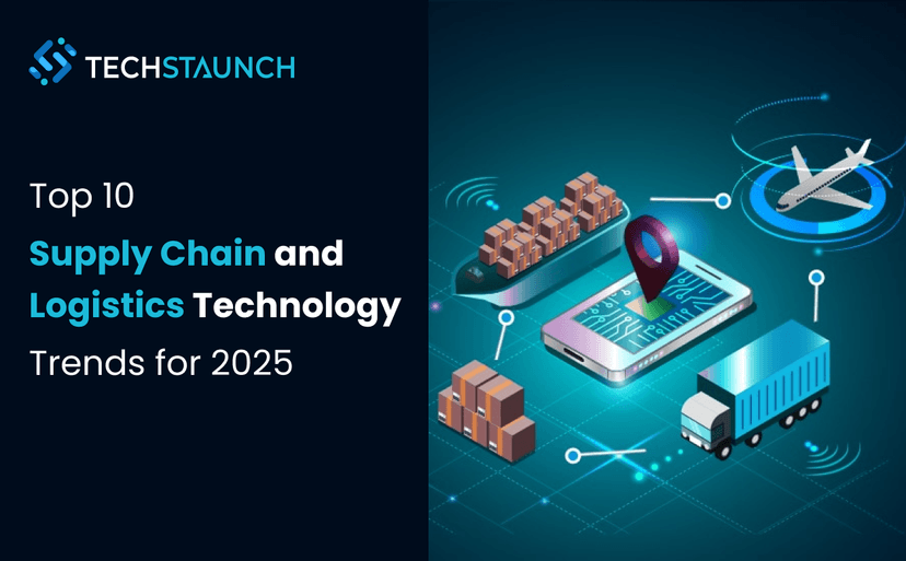 Top 10 Supply Chain and Logistics Technology Trends for 2025 | Techstaunch
