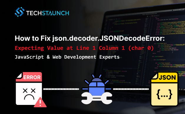 Jsondecoderjsondecodeerror Expecting Value Line 1 Column 1 Char 0 How To Fix Techstaunch